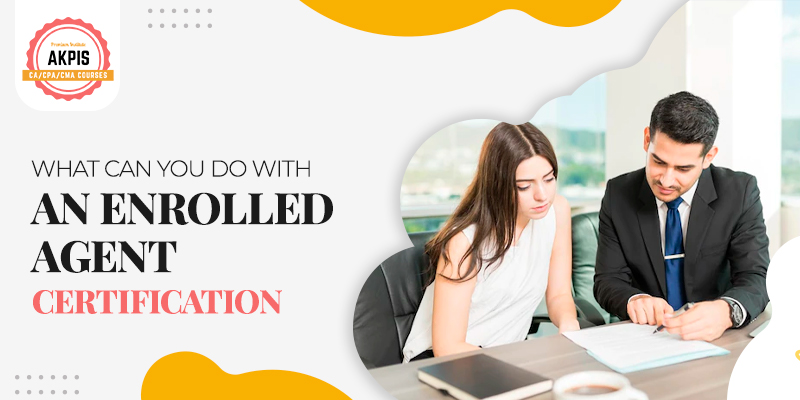 What Can You Do With An Enrolled Agent Certification?